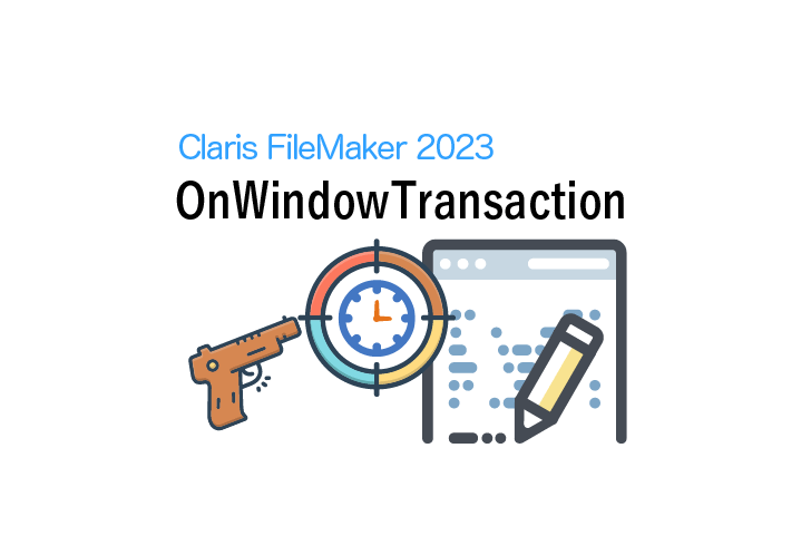 【Claris FileMaker 2023】 新機能～「OnWindowTransaction」スクリプトトリガ 基本編～ - YWCのFileMaker（ファイルメーカー）情報 | YWC ...